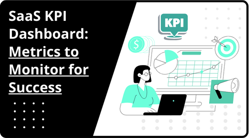 SaaS KPI Dashboard: Metrics to Monitor for Success